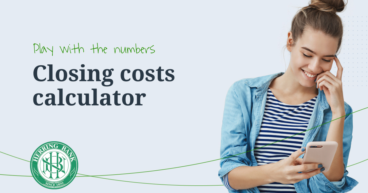 Closing Costs Calculator - Herring Bank Closing Costs Calculator - Herring Bank