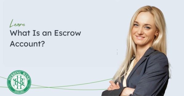 What Is an Escrow Account In Mortgage? | Herring Bank